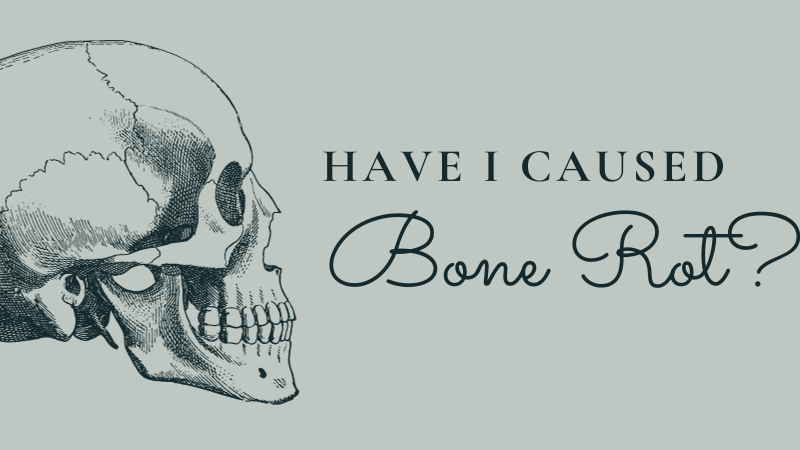 Have I Caused Bone Rot? - Jen Hughes Counseling